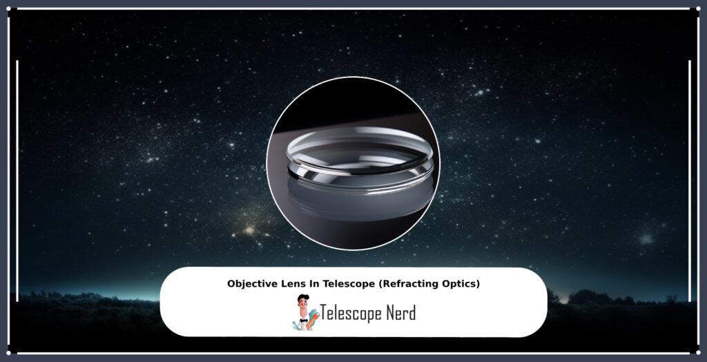 Objective Lens In Telescope Refracting Optics Telescope Nerd